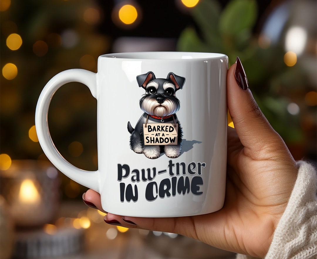 Miniature Schnauzer Mug, Paw-tner in Crime, Funny Miniature Schnauzer ...