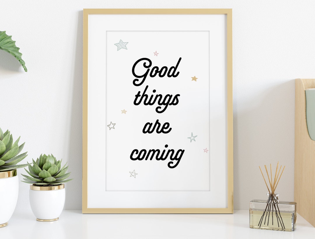 Good Things Are Coming, Printable Wall Art, Positive Quote, Typography ...