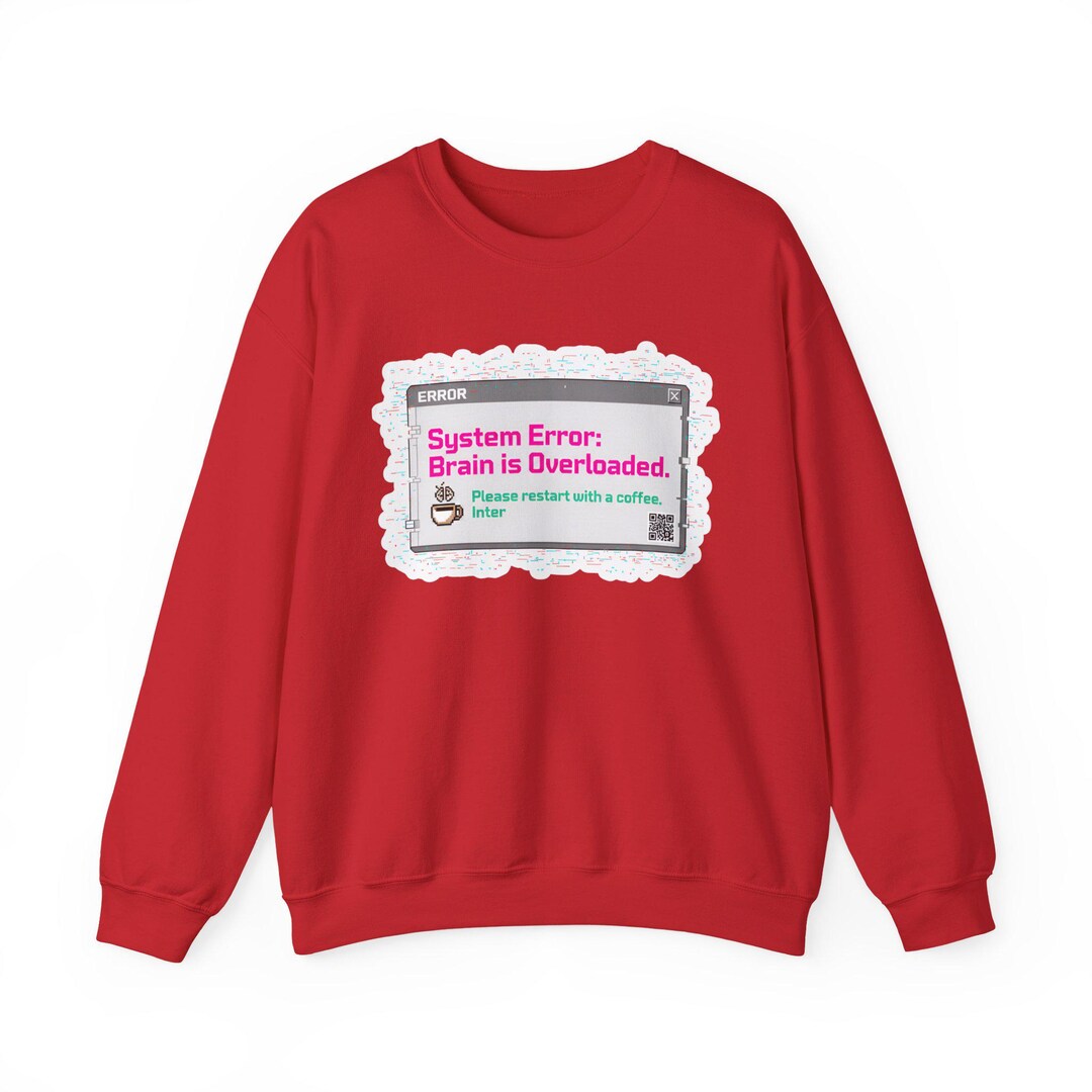 Funny System Error Brain Overloaded Sweatshirt, Coding Humor Red ...