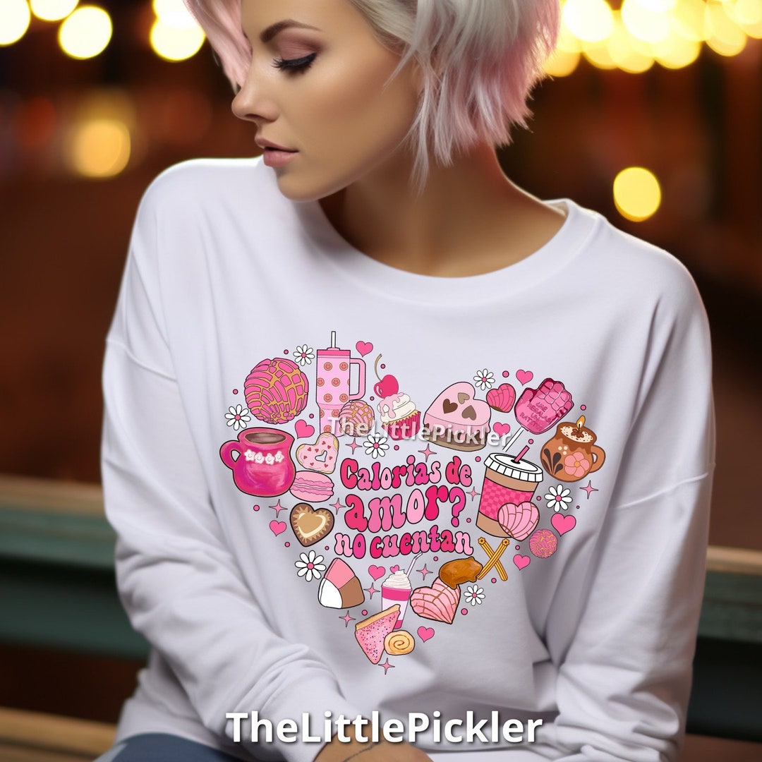 Calories of Love Dont Count, Spanish Sweater, Latina Top, Valentine ...