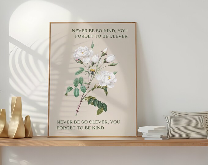 Marjorie Inspired Physical Print, Never Be so Kind You Forget to Be ...