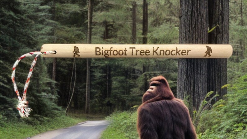 Genuine Bigfoot Tree Knocker! Great Gift for Those Aspiring Bigfoot ...
