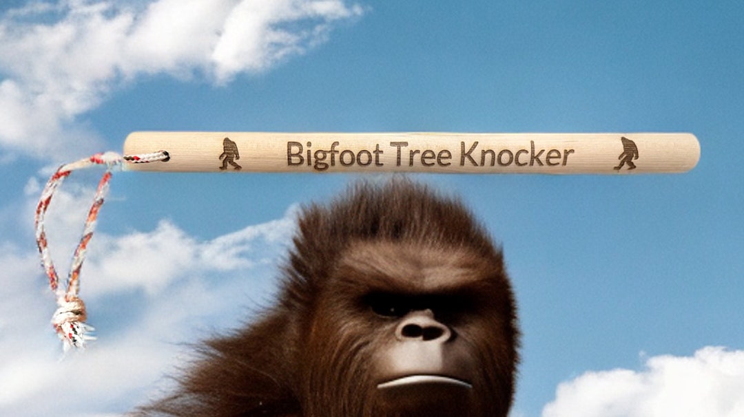 Genuine Bigfoot Tree Knocker! Great Gift for Those Aspiring Bigfoot ...