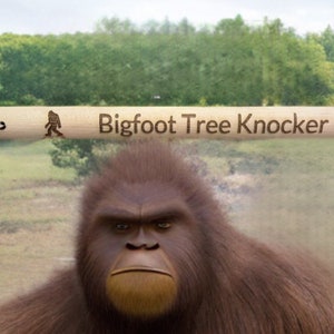 Genuine Bigfoot Tree Knocker! Great Gift for Those Aspiring Bigfoot ...