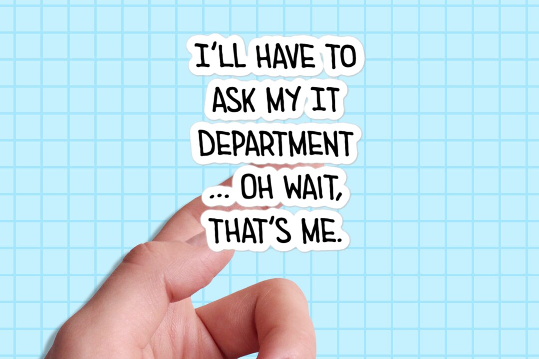 Sarcastic It-themed Sticker Funny Geek Tech Irony Saying Vinyl Decal ...