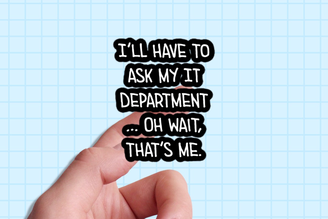 Sarcastic It-themed Sticker Funny Geek Tech Irony Saying Vinyl Decal ...