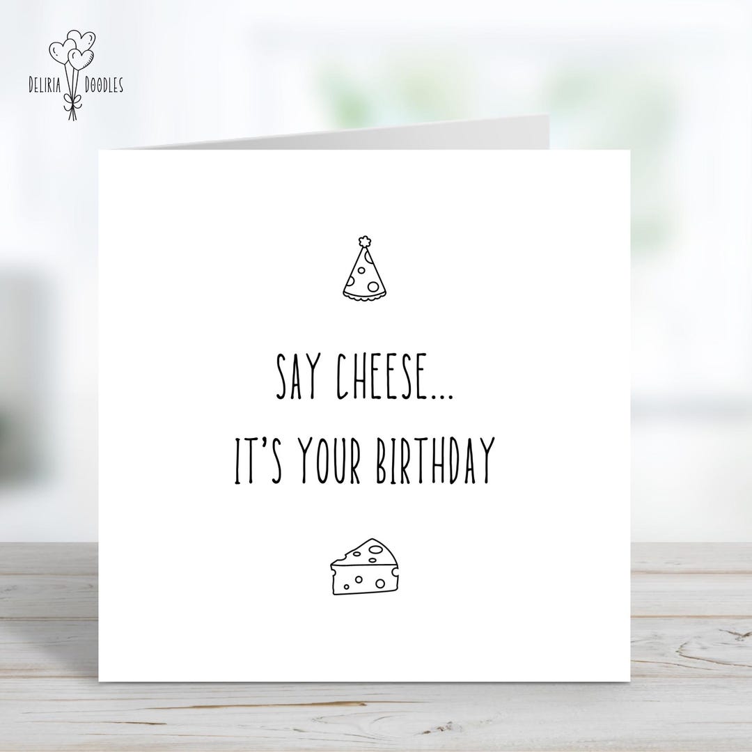 Say Cheese It's Your Birthday Card - Birthday Card for Cheese Lover ...