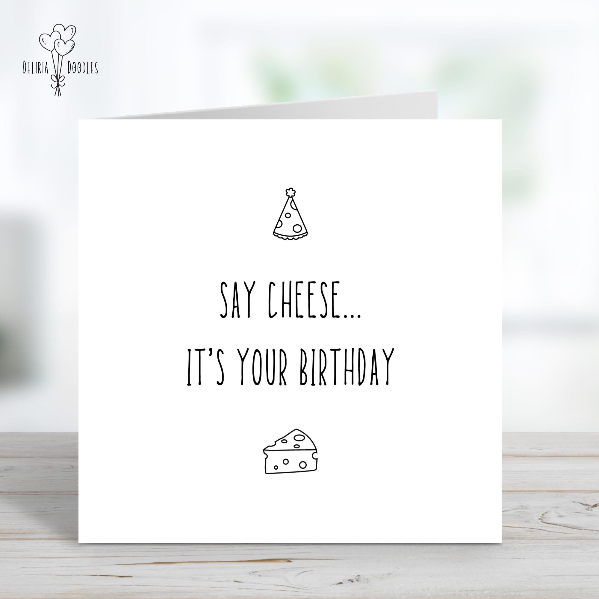 Say Cheese It's Your Birthday Card - Birthday Card for Cheese Lover ...