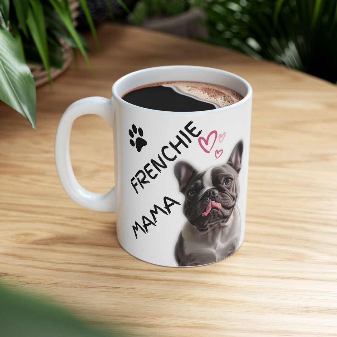 Frenchie Mama Coffee Mug: French Bulldog Lover Gift - Etsy