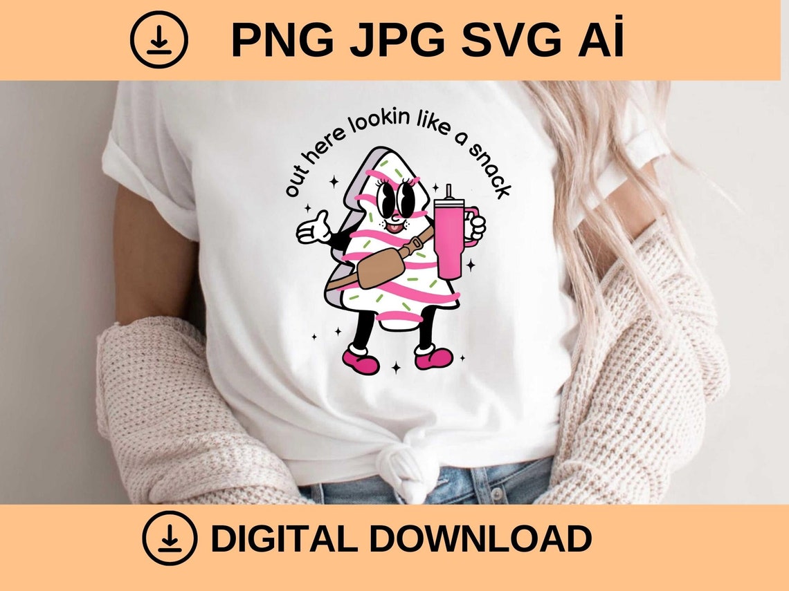 Out Here Lookin Like A Snack Png Svg Lookin Like A Snack Christmas