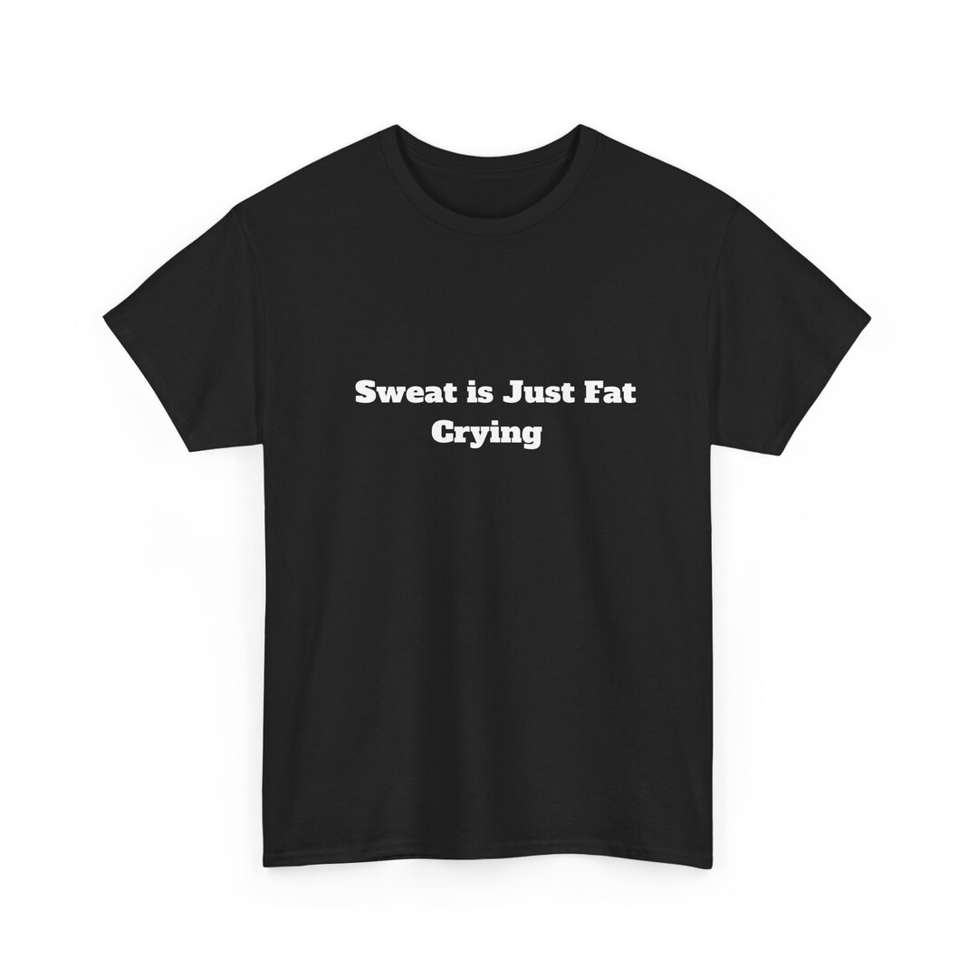 Sweat is Just Fat Crying ,gym Rat T-shirt, Oversized Gym Shirt for Men ...