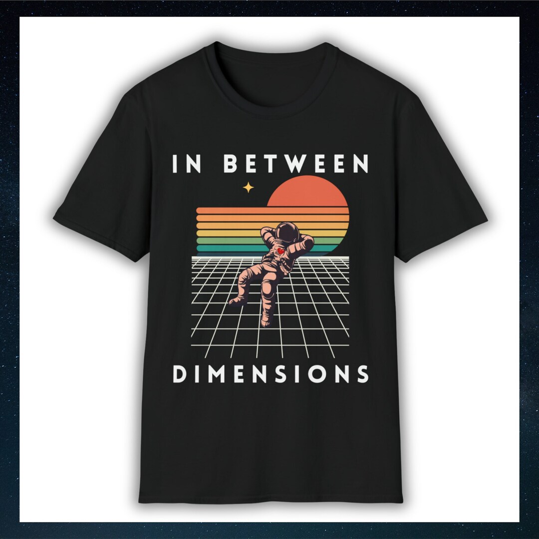 Astronaut Space Tee Cool in Between Dimensions Interdimensional Space ...