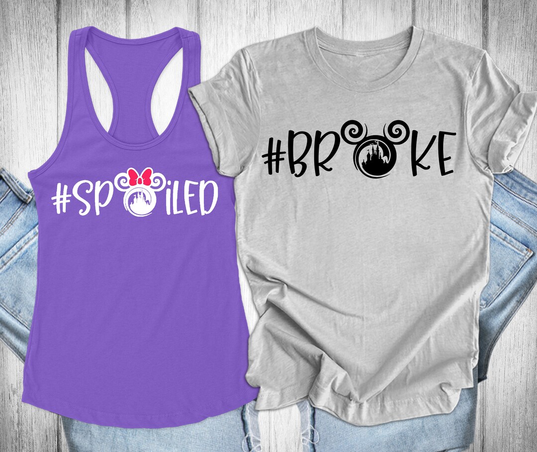 Spoiled and Broke Disney Couple Shirt, Broke and Spoiled Family Shirt ...