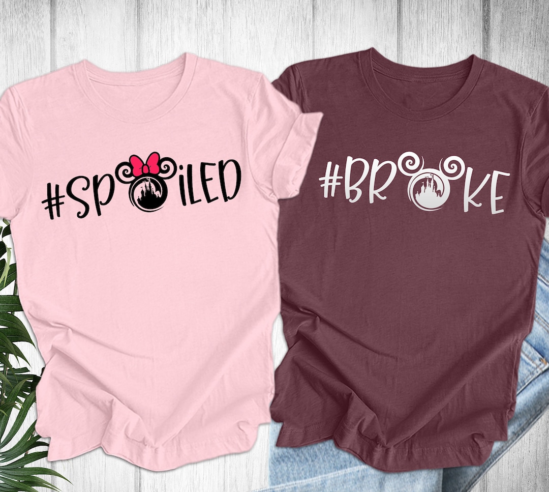 Spoiled and Broke Disney Couple Shirt, Broke and Spoiled Family Shirt ...