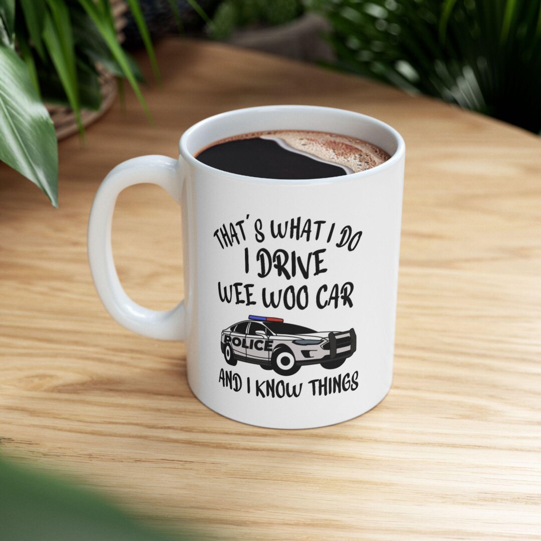 Wee Woo Car Mug, Policeman Gifts, I Drive a Wee Woo Car, Funny ...