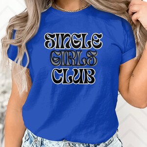 Single Girls Club T-shirt, Bold Graphic Text Tee, Fashion Top for Women ...