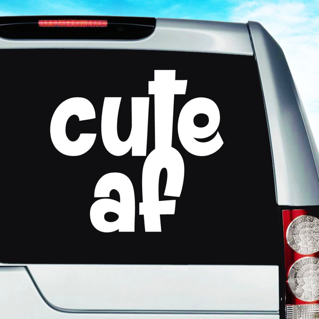 Cute AF Funny Car Truck Window Decal Sticker Vinyl Bumper Laptop Wall ...