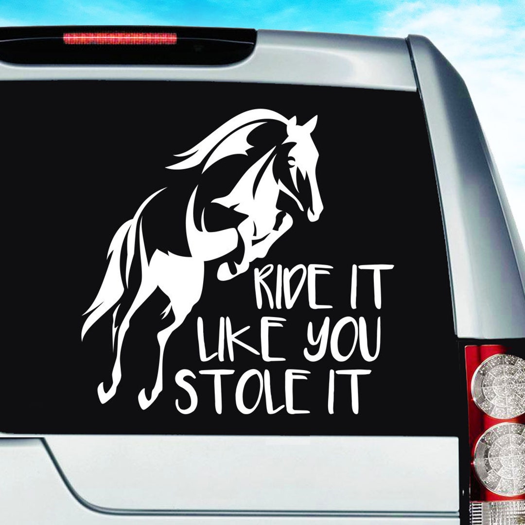 Ride It Like You Stole It Horse Riding Cowgirl Cowboy Car Truck Window ...
