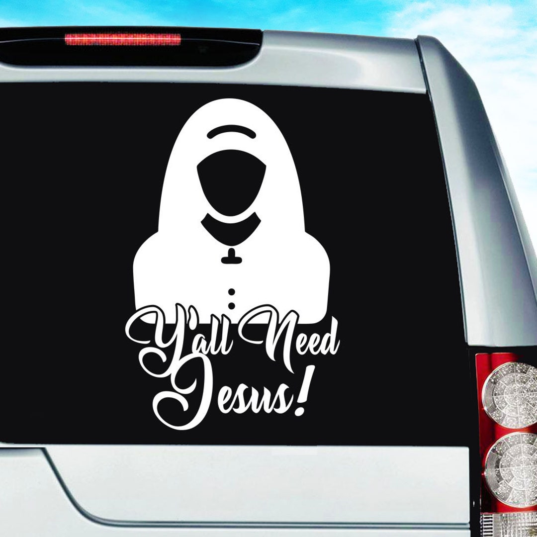 Y'all Need Jesus Nun Funny Car Window Vinyl Decal Sticker - Etsy