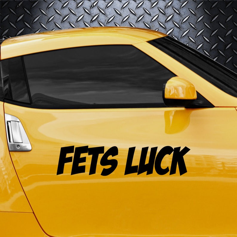 Fets Luck Funny Car Window Vinyl Decal Bumper Sticker Multiple Colors ...