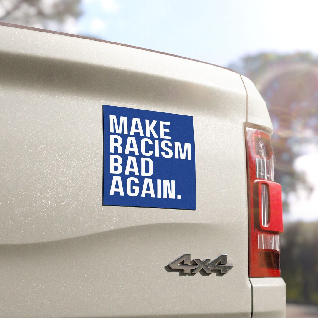 Make Racism Bad Again Anti Racist Dark Blue Bumper Sticker Car Magnet ...