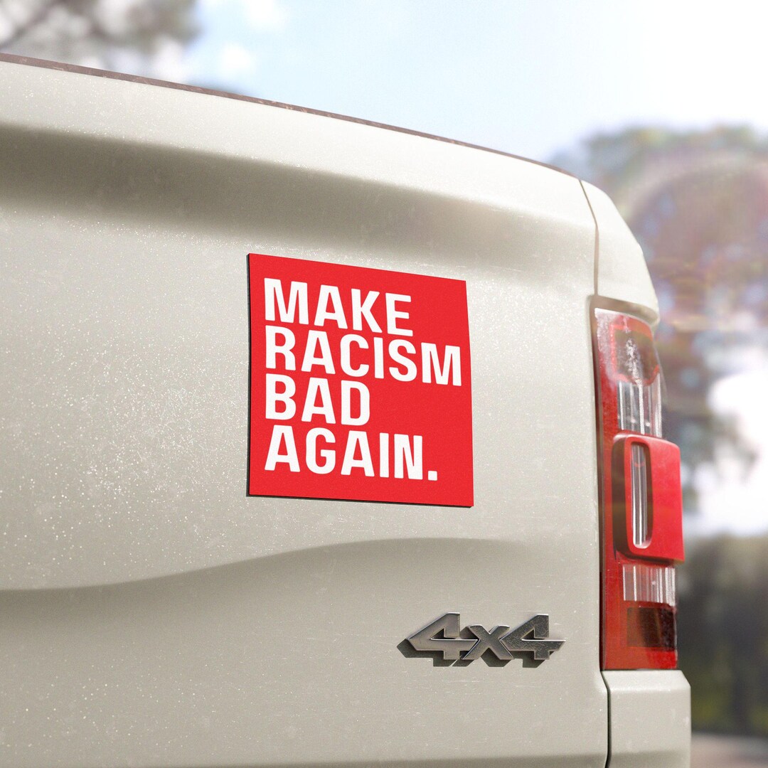 Make Racism Bad Again Anti Racism Bumper Sticker Car Magnet - Etsy