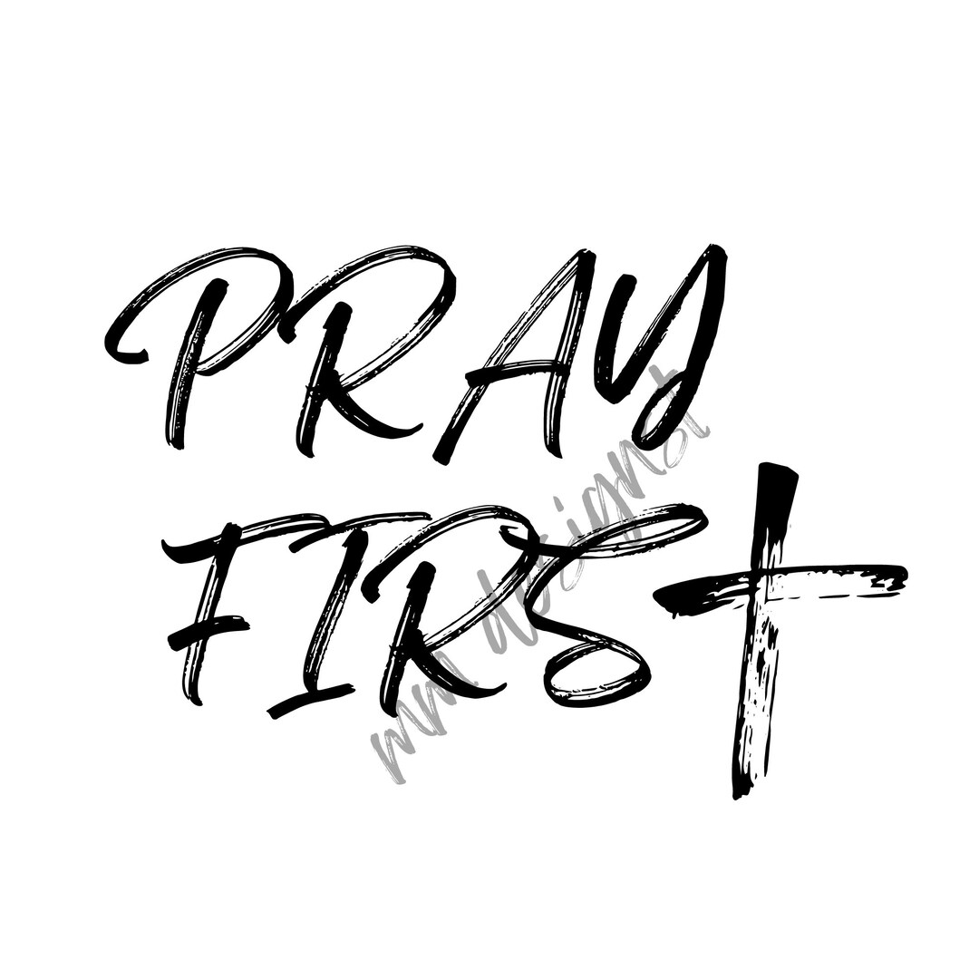 Pray First Digital Png - Etsy