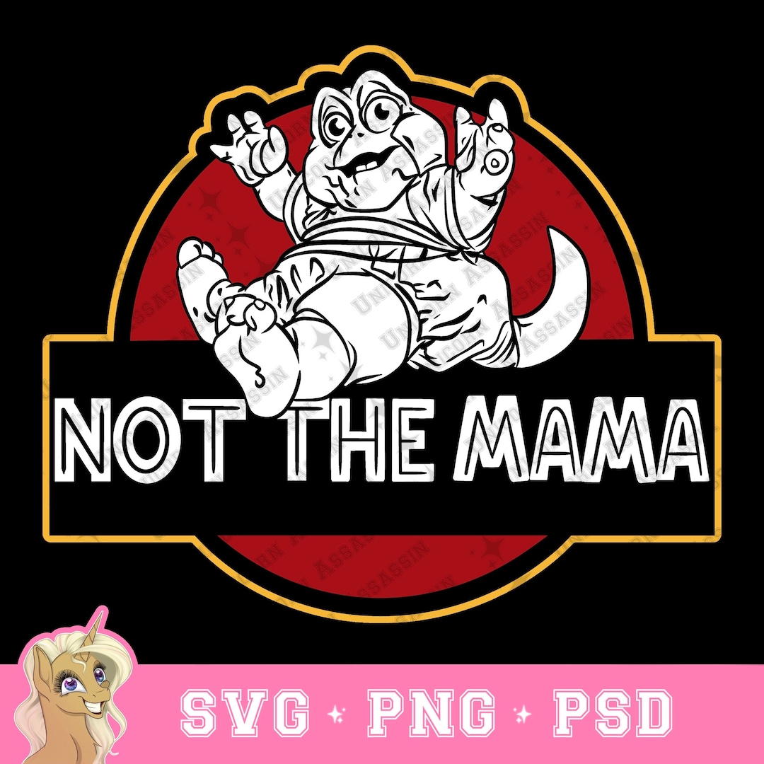 Baby Dinosaur “not the Mama!” SVG PNG PSD Digital Download for Cricut ...