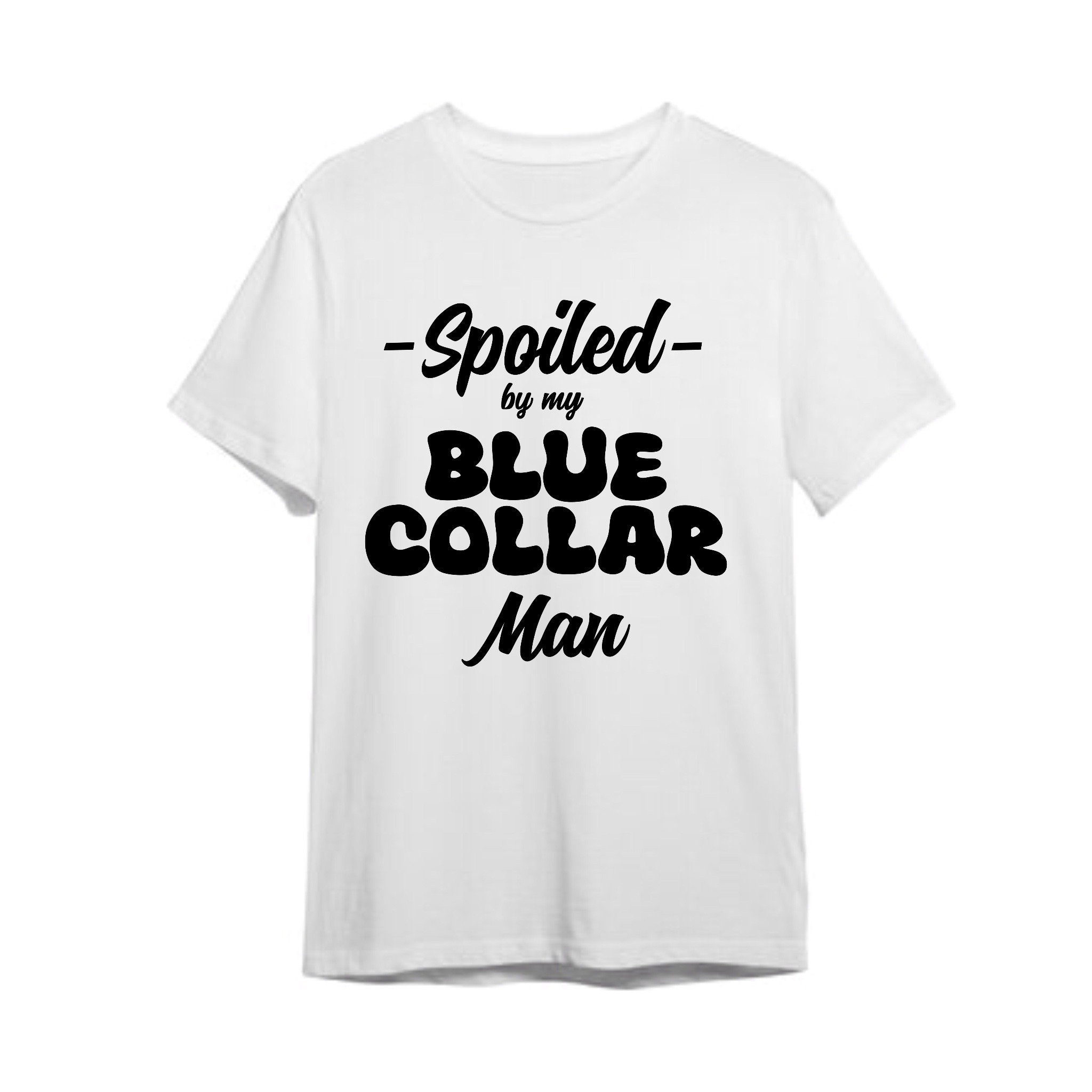 Spoiled by My Blue Collar Man SVG PNG PSD Digital Download for Cricut ...