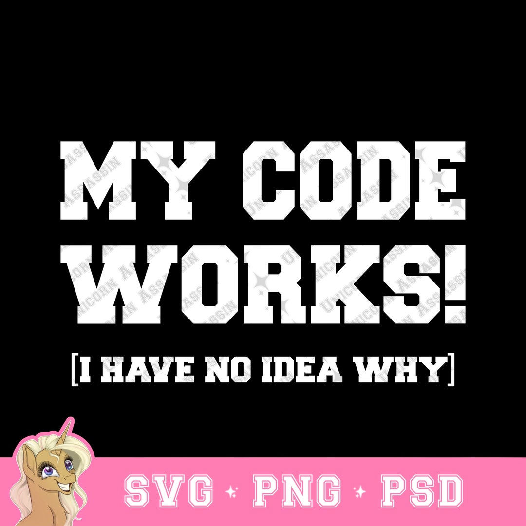 My Code Works no Idea Why SVG PNG PSD Instant Digital Download for ...