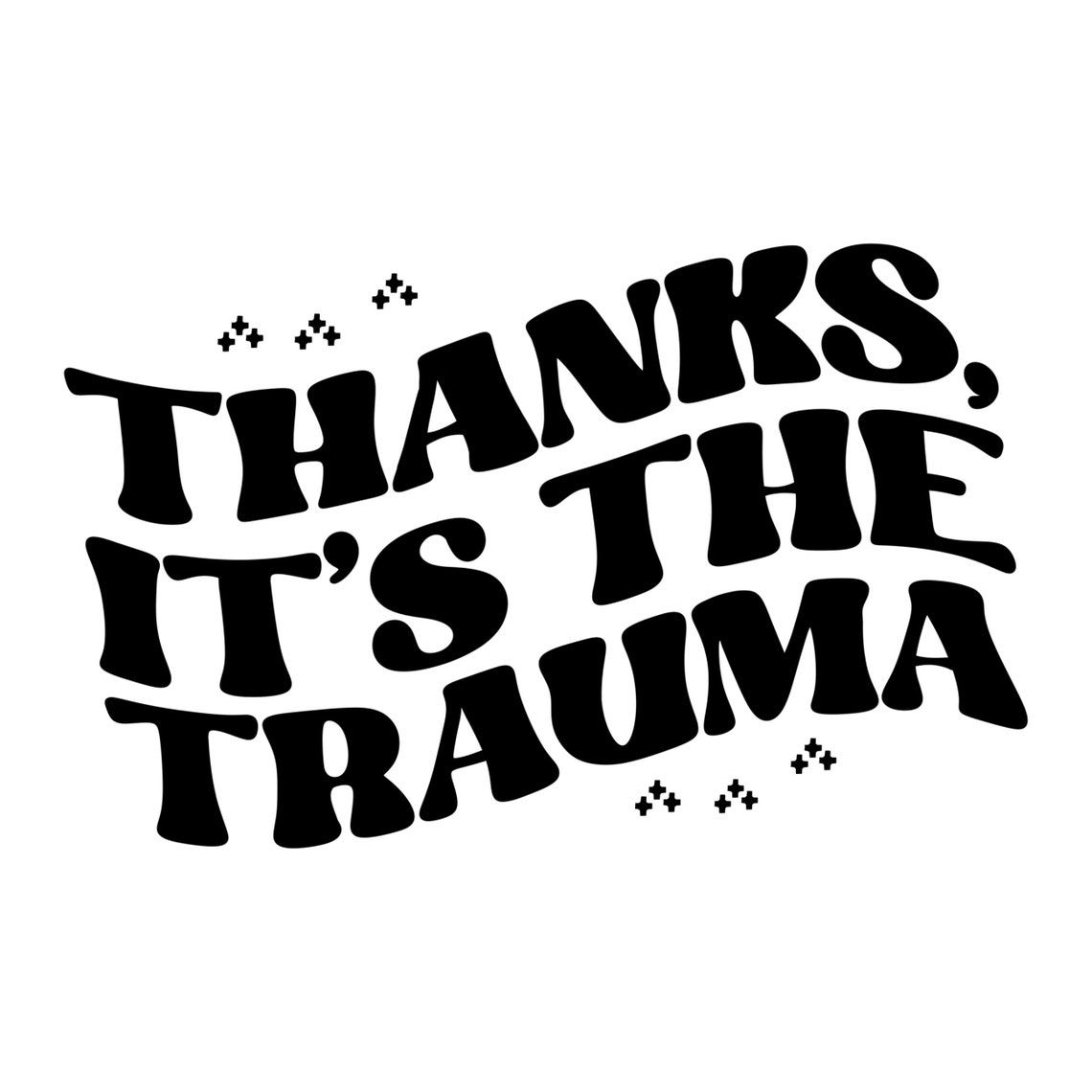 Thanks, Its the Trauma SVG/PNG Digital Download for Cricut and DIY ...