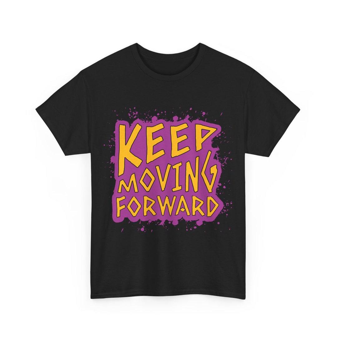 Keep Moving Forward T-shirt, Inspirational Quote Shirt, Keep Going ...