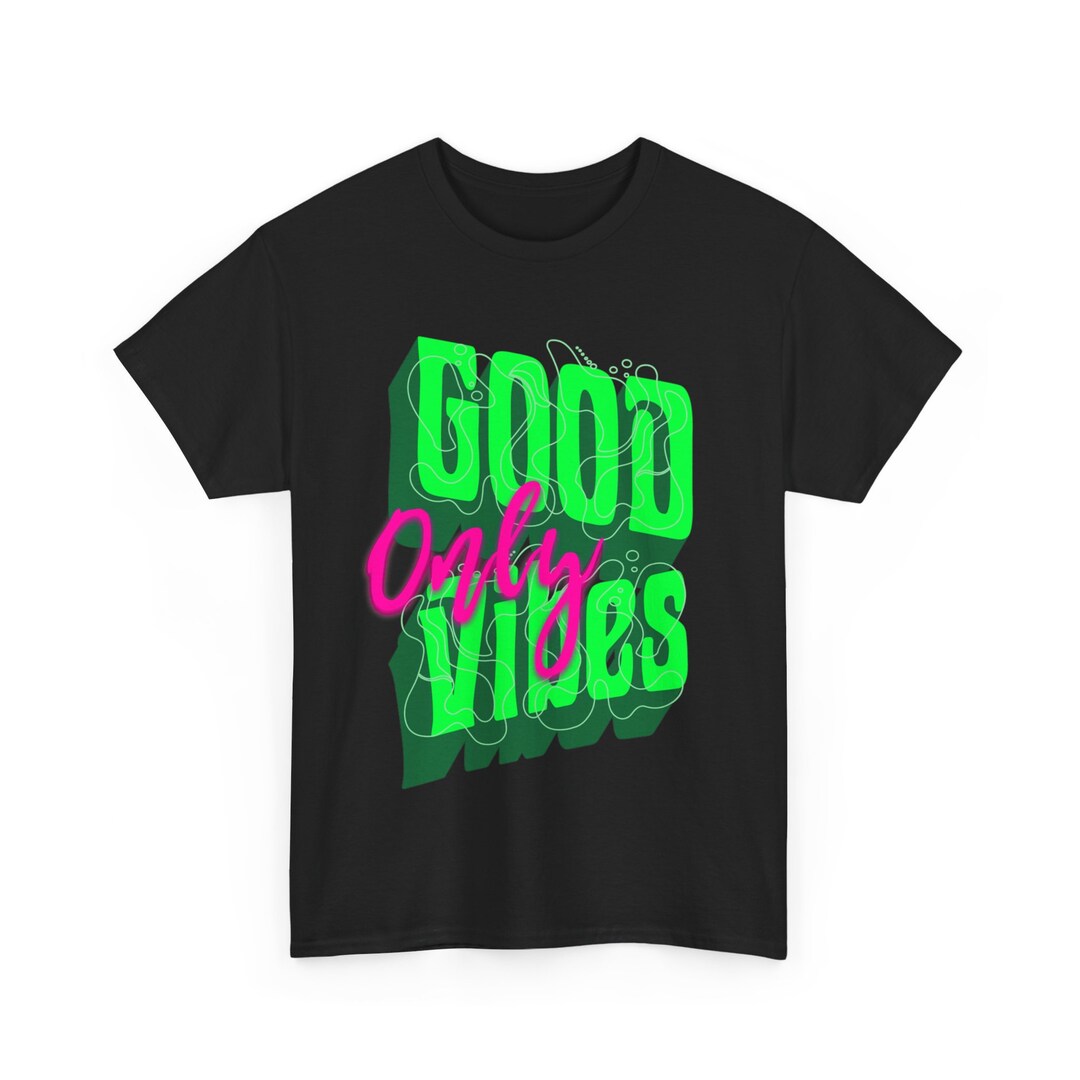 Good Vibes Only T-shirt, Positive Energy Tee, Spread Happiness Shirt ...
