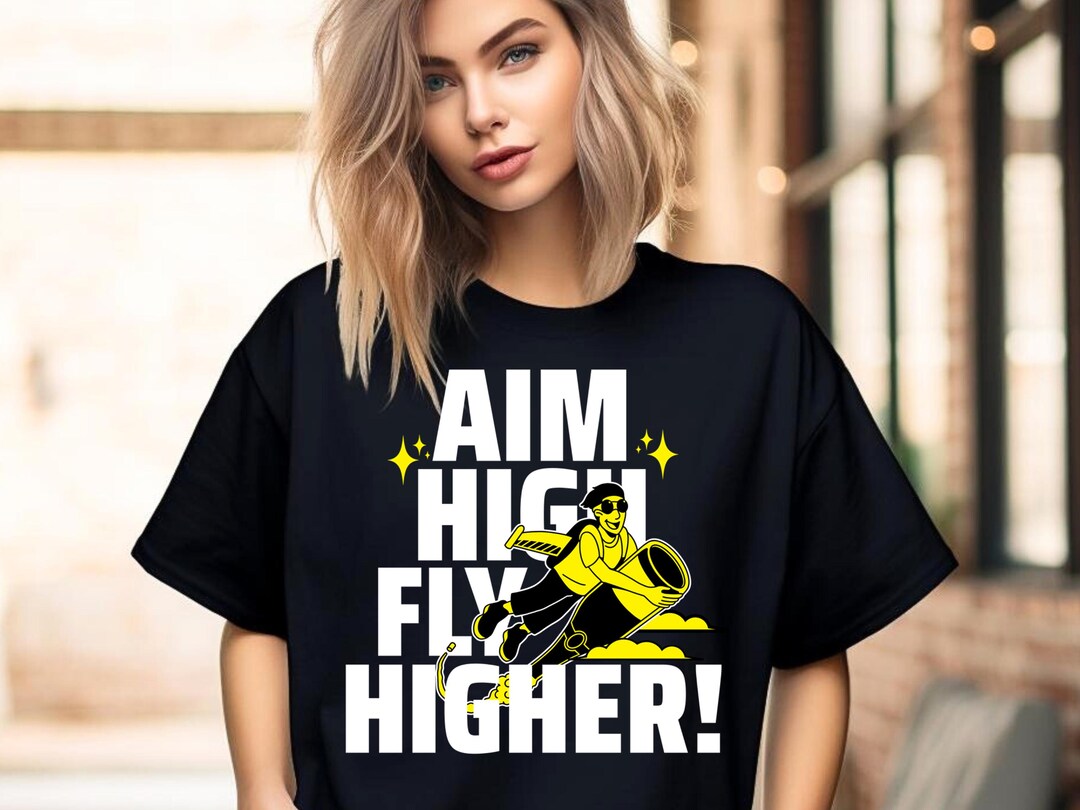 Aim High Fly Higher T-shirt, Inspirational Graphic Tee, Motivational ...