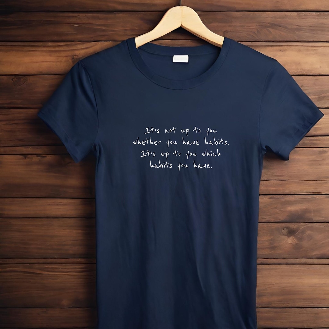 Habits T-shirt for Behavior Change Womens Tshirt Habits Mens Shirts for ...