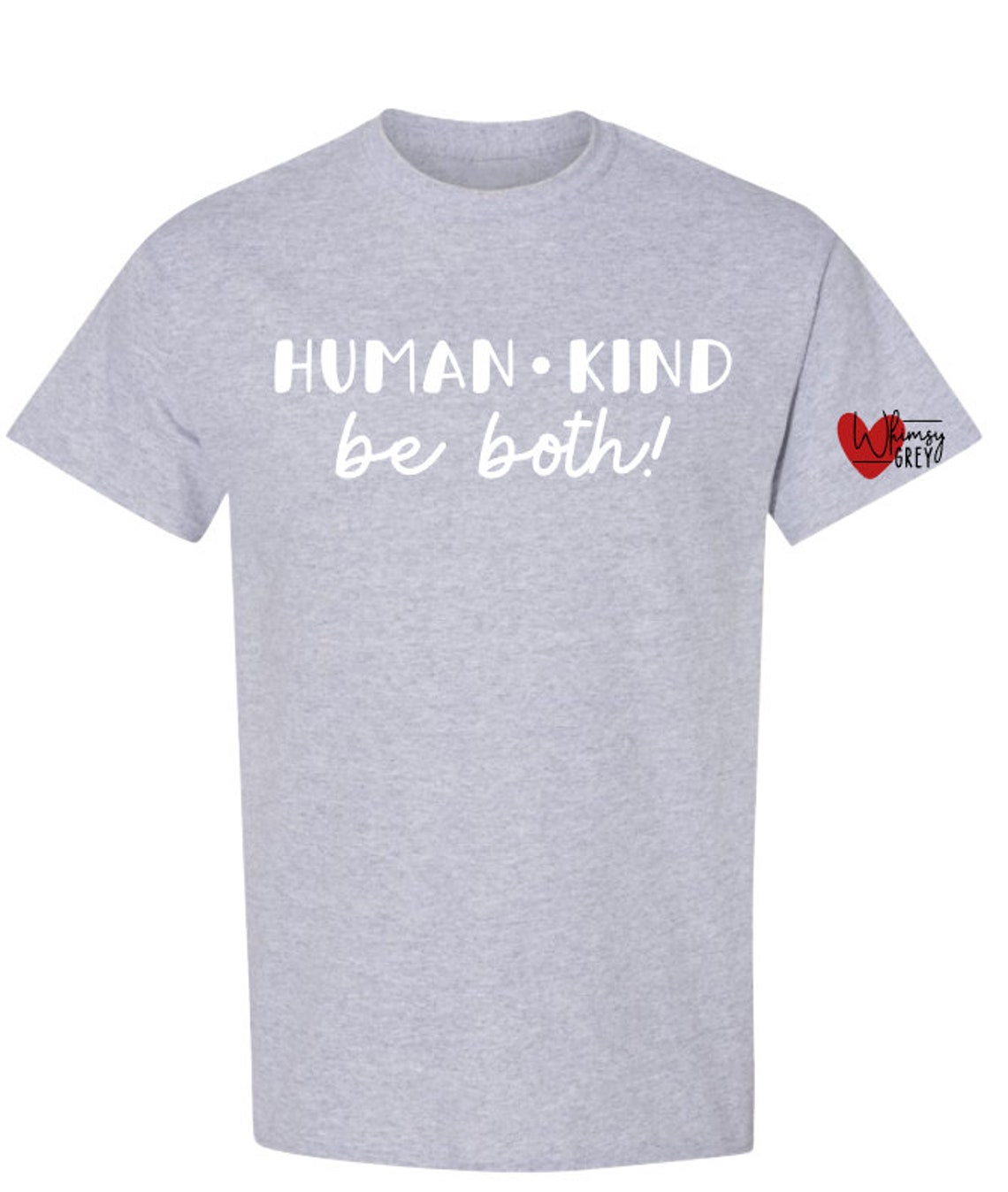 Human Kind Be Both T-shirt, Front OR Back Design T-shirt, Whimsy Grey ...
