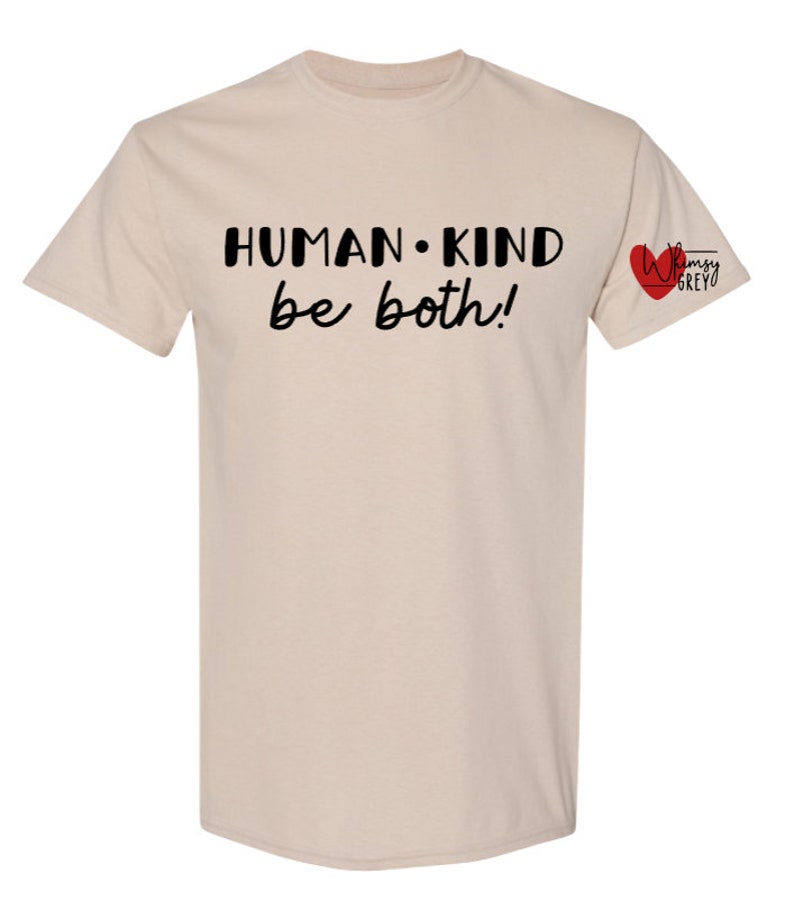 Human Kind Be Both T-shirt, Front OR Back Design T-shirt, Whimsy Grey ...