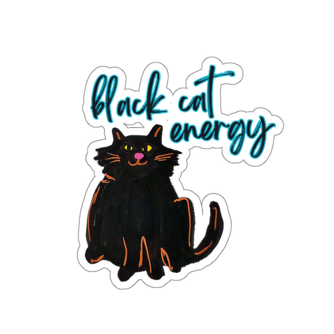 BLACK CAT ENERGY Cat Sticker, Black Cat, Die-cut Sticker, Kitty, Cat ...
