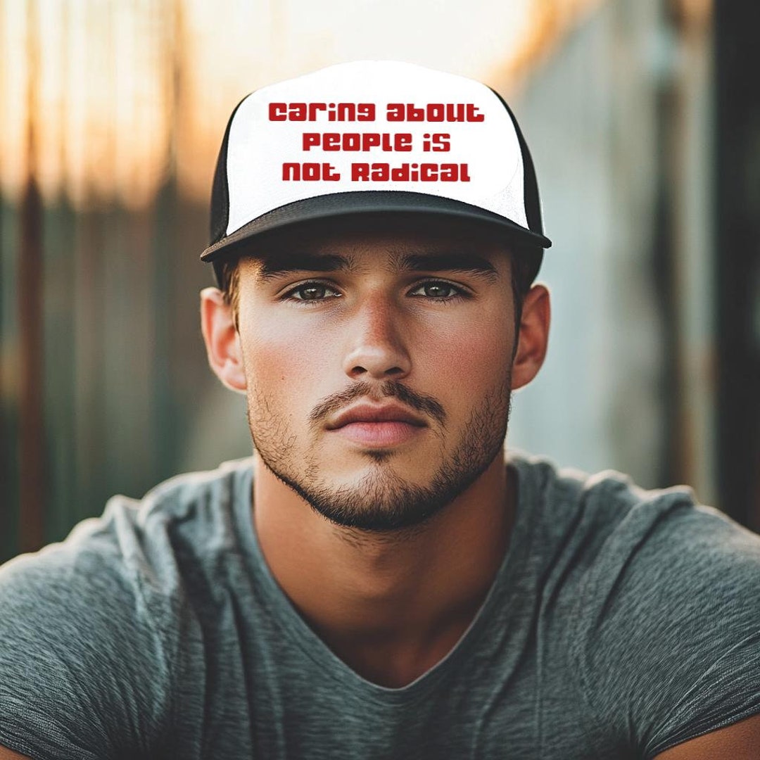 Caring About People is Not Radical Trucker Cap, Political Mesh Hat - Etsy