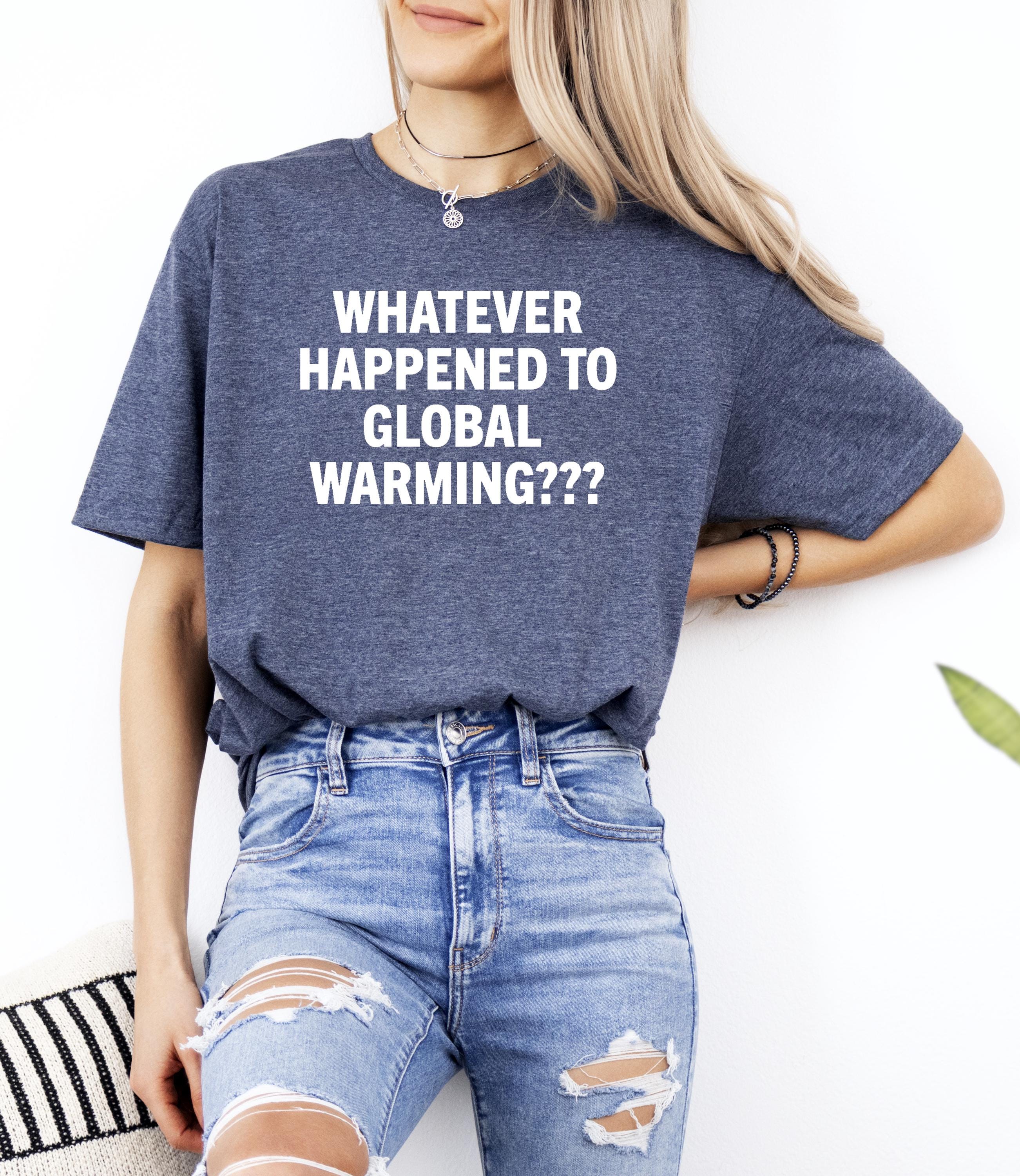 Funny Global Warming T-shirt - Political Satire Climate Change Tee - Etsy