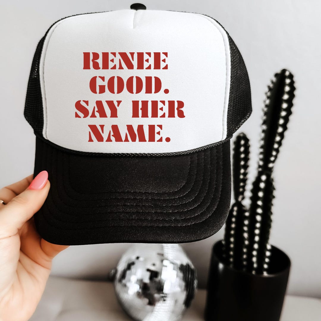 Renee Good Say Her Name Trucker Hat – Memorial Statement Hat, Human ...