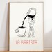 La Barista Print, Cute Coffee Poster, Funny Barista Wall Art ...