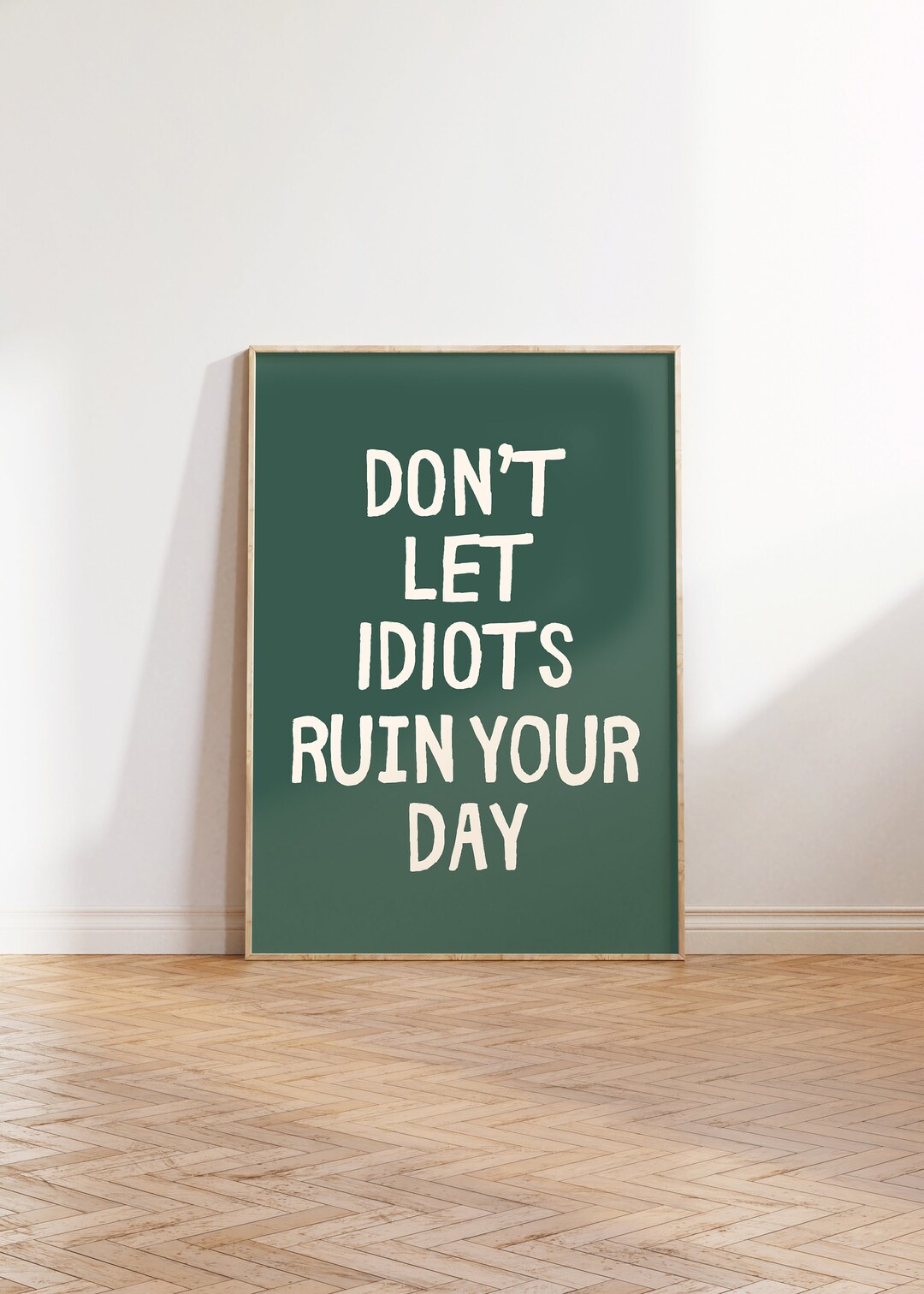 Don't Let Idiots Ruin Your Day, Sarcastic Art, Trendy Wall Art Prints ...