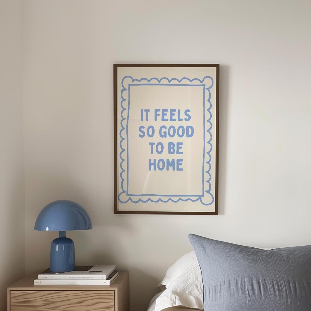 It Feels so Good to Be Home Print, Cute Above Bed Decor, Home Quote ...