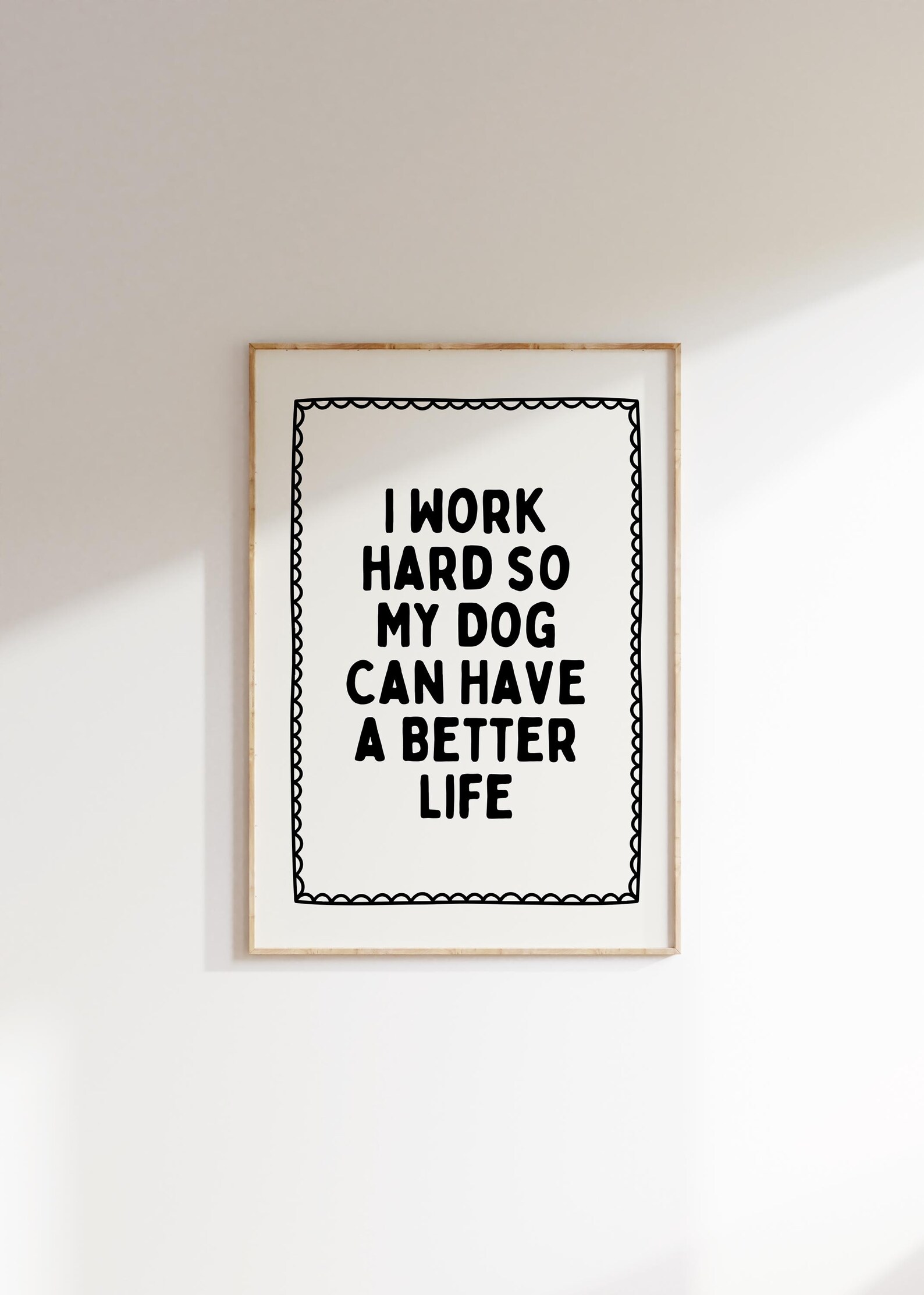 I Work Hard so My Dog Can Have A Better Life Art, Funny Dog Quote ...