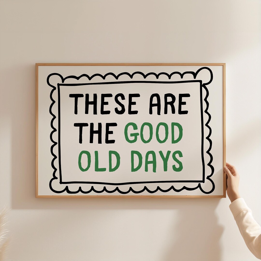 These Are the Good Old Days Print, Retro Wall Art Print, Trendy ...
