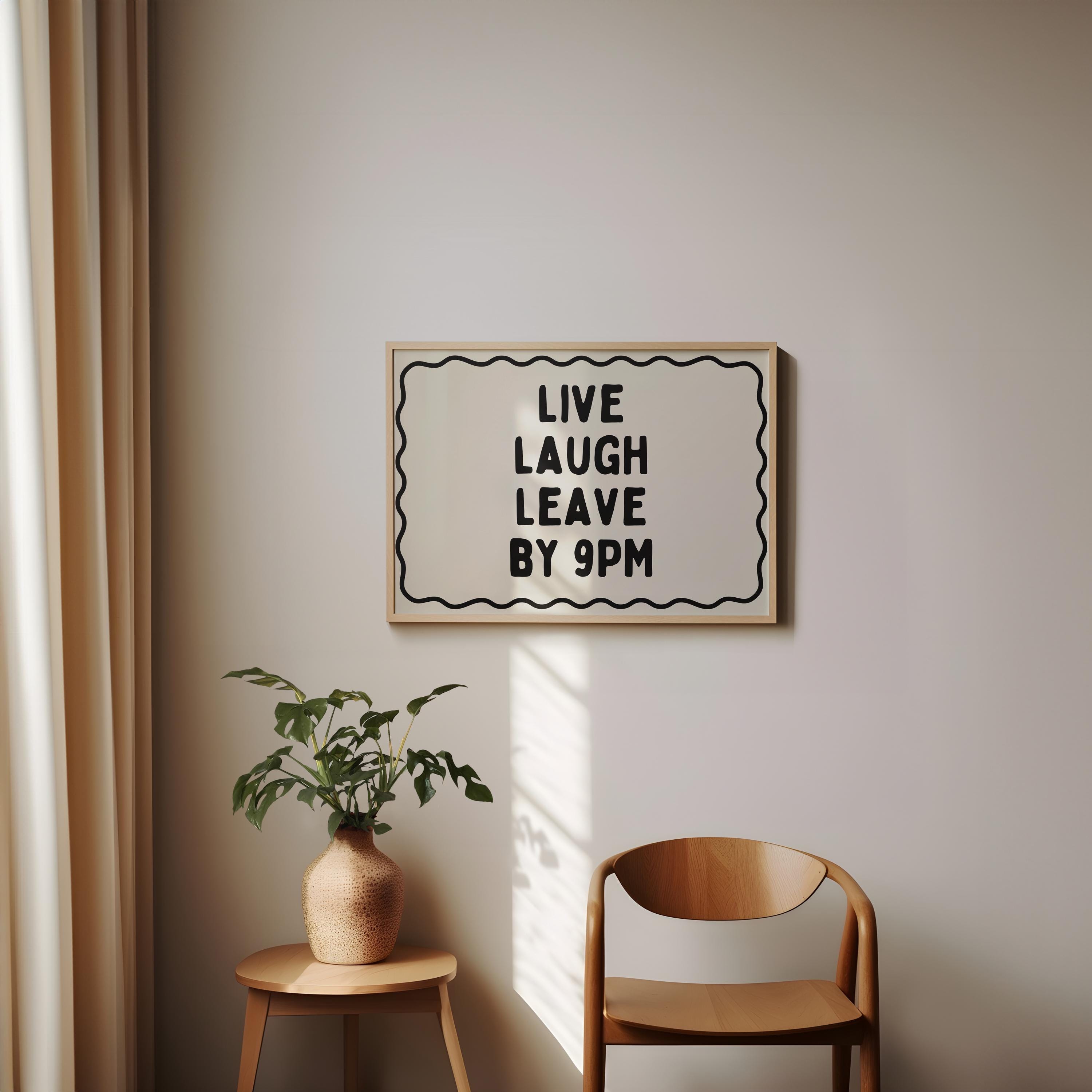 Live Laugh Leave by 9 PM Print, Trendy Dorm Room Decor, Living Room ...