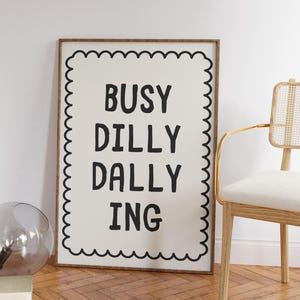 Busy Dilly Dallying Print, Preppy Apartment Art, Positive Quote Art ...