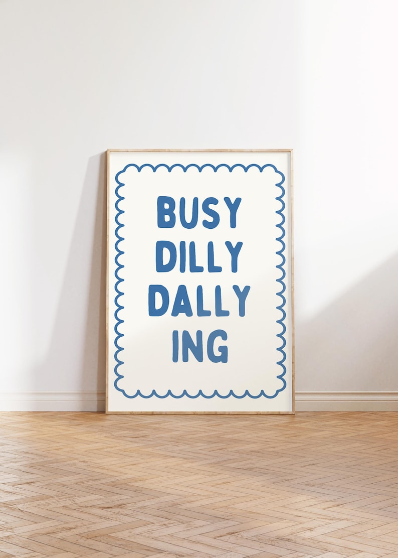 Busy Dilly Dallying Print, Preppy Apartment Art, Positive Quote Art ...