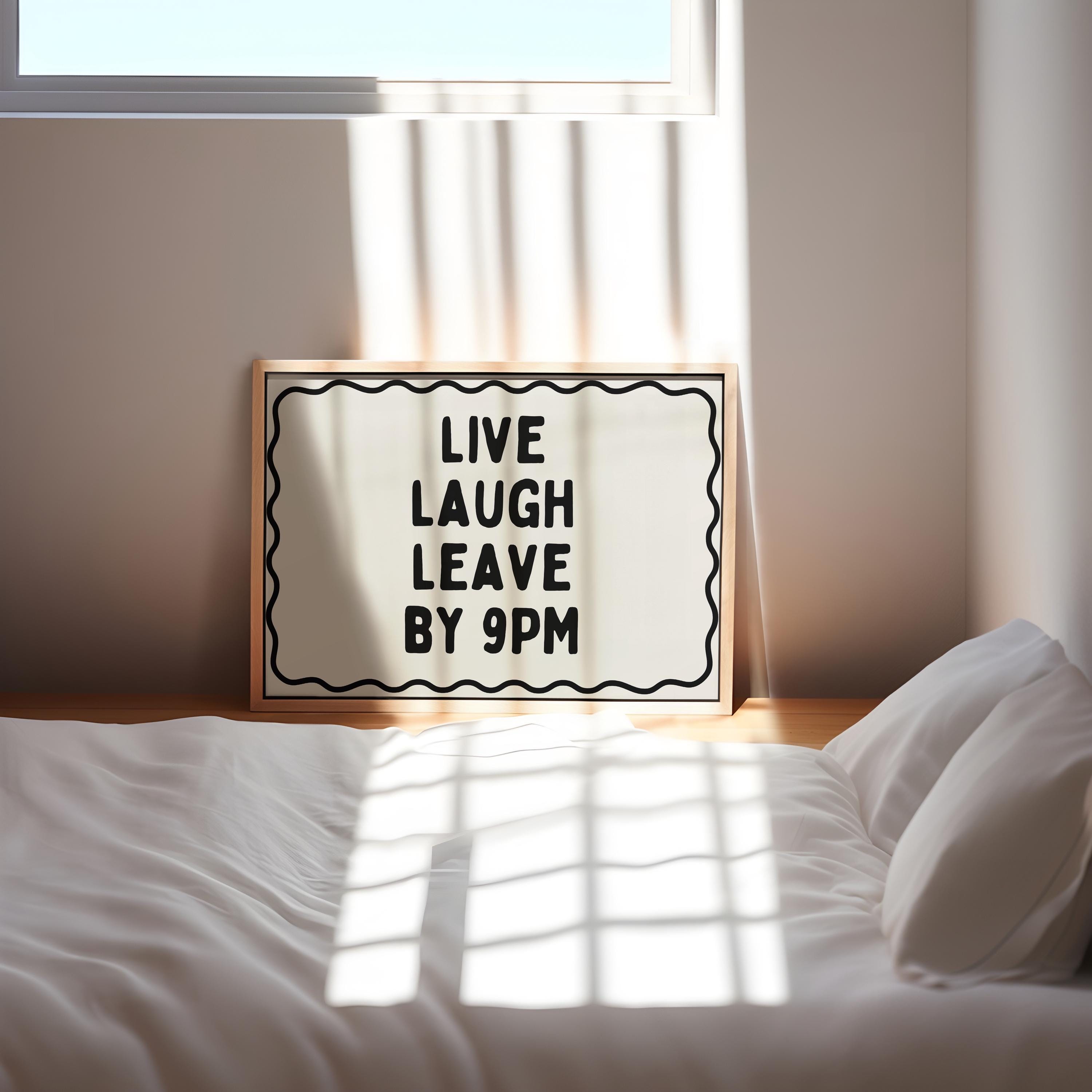 Live Laugh Leave by 9 PM Print, Trendy Dorm Room Decor, Living Room ...